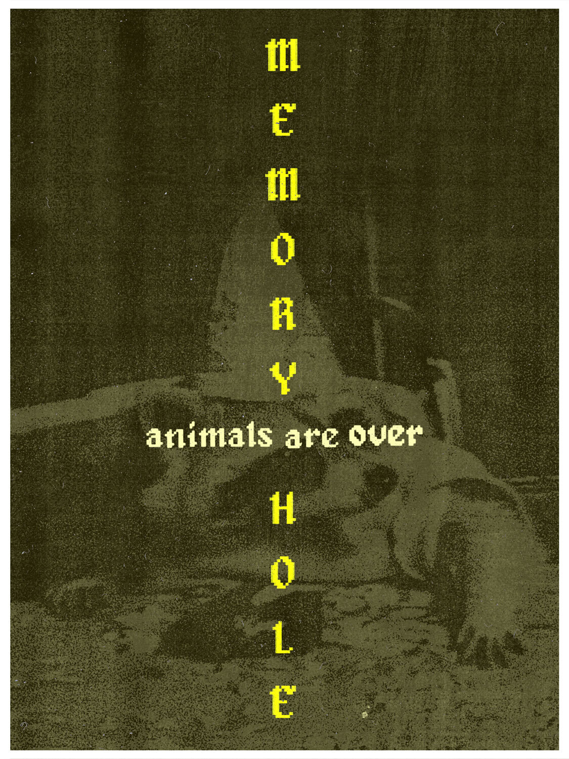 Everything is Terrible! THE MEMORY HOLE Presents ANIMALS ARE OVER ...